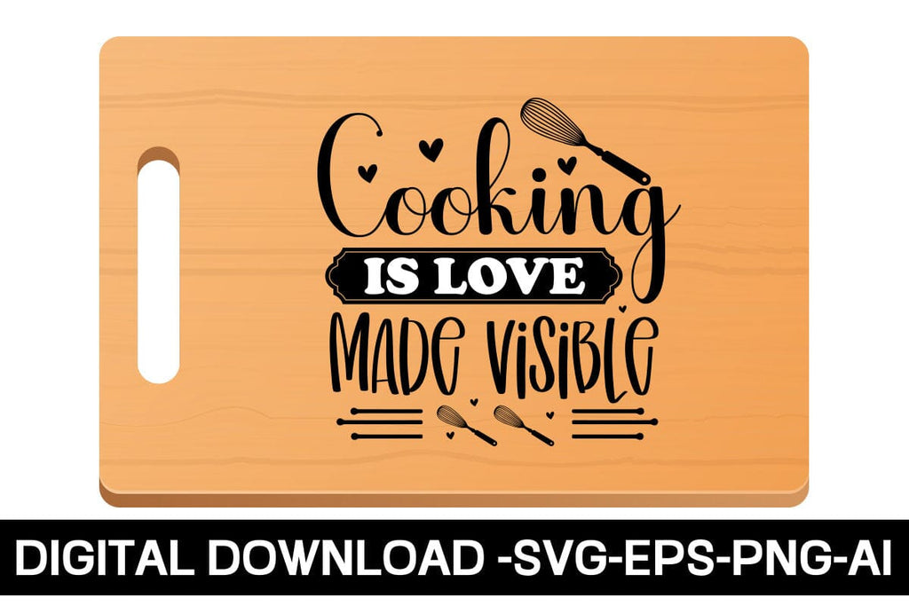 Cooking Is Love Made Visible SVG - So Fontsy