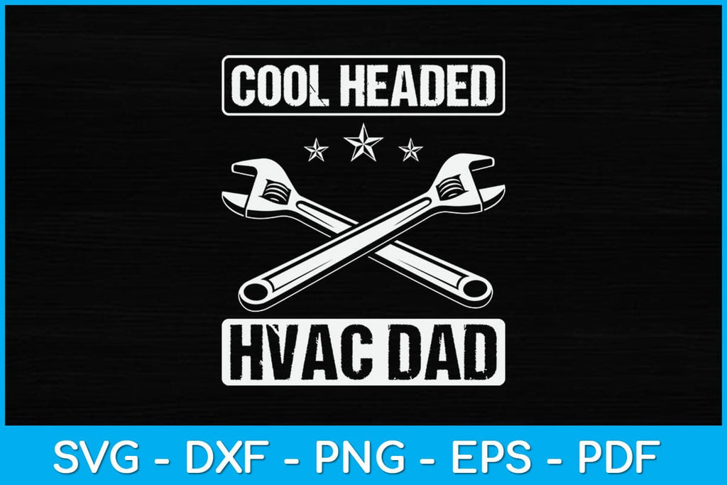 Cool Headed HVAC Dad HVAC Tech HVAC Technician AC Repairman Svg Design ...