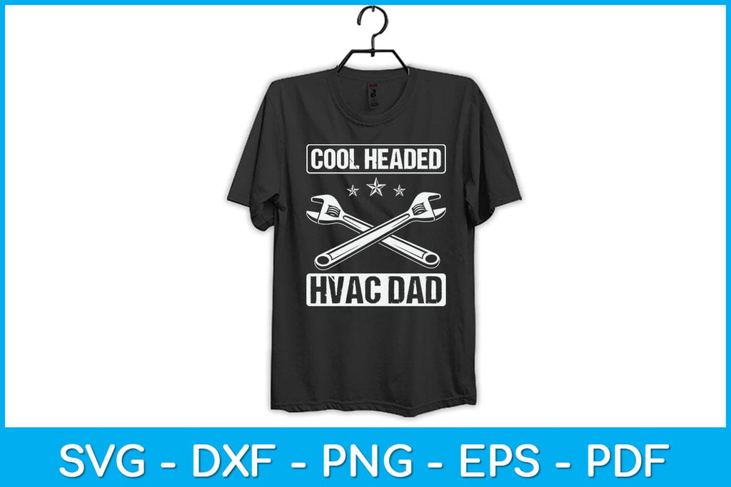 Cool Headed HVAC Dad HVAC Tech HVAC Technician AC Repairman Svg Design ...
