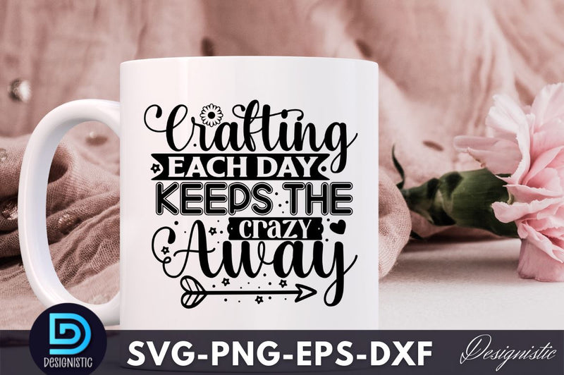 Crafting each day keeps the crazy away, Crafting Svg Design - So Fontsy