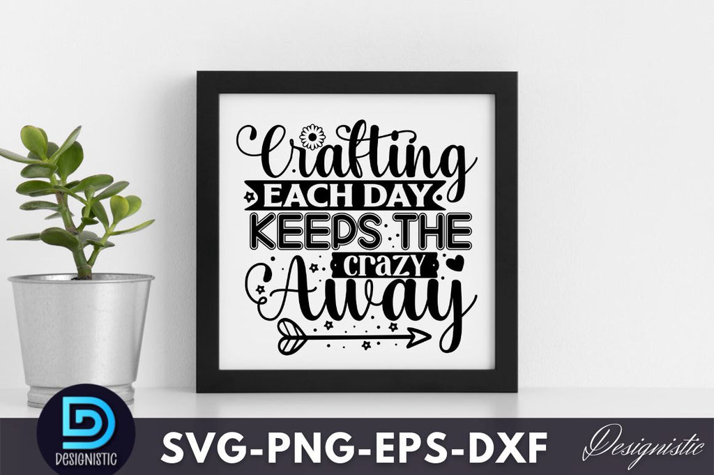 Crafting each day keeps the crazy away, Crafting Svg Design - So Fontsy