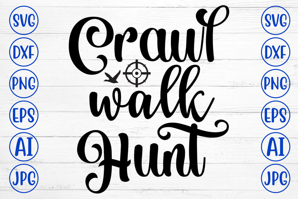 Crawl Walk Hunt SVG Cut File - So Fontsy