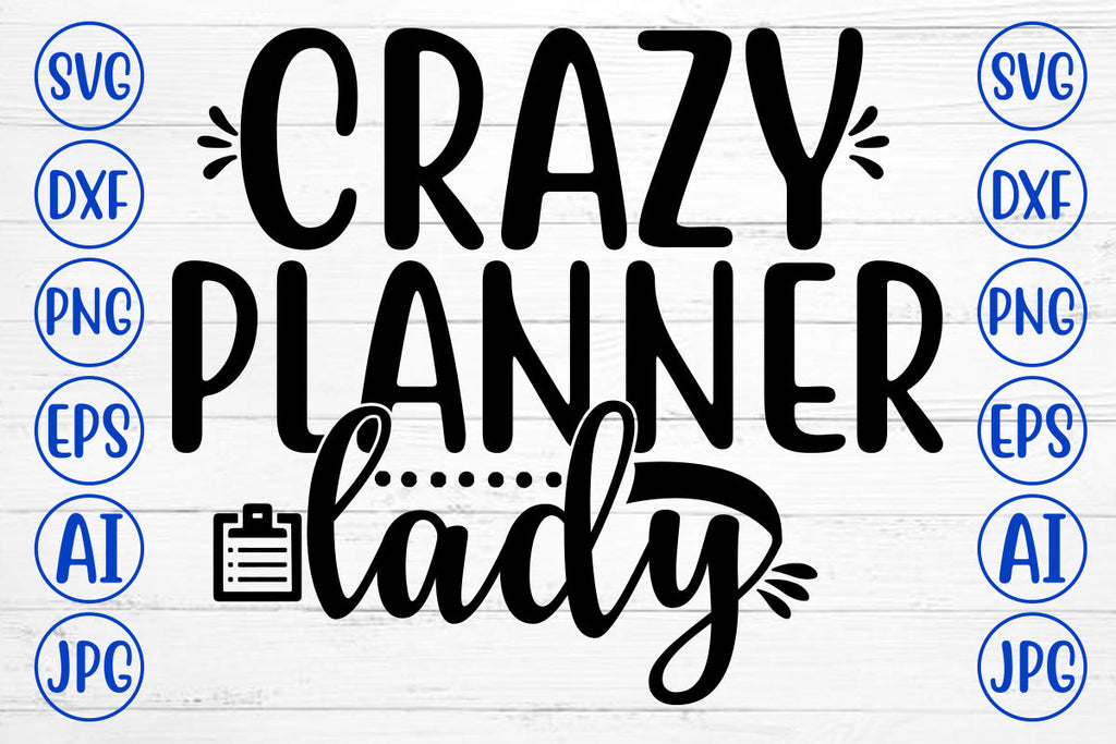 CRAZY PLANNER LADY SVG Cut File - So Fontsy