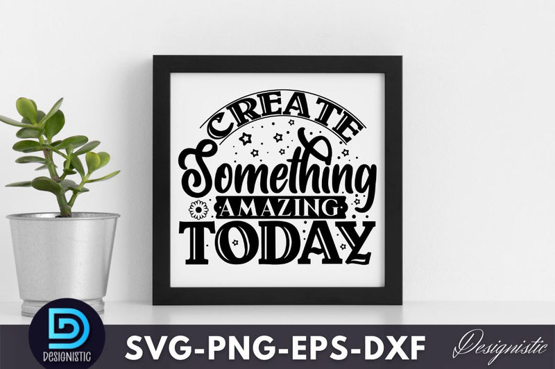 Create something amazing today , Crafting Svg Design - So Fontsy