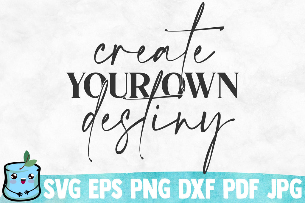 Create Your Own Destiny SVG Cut File - So Fontsy