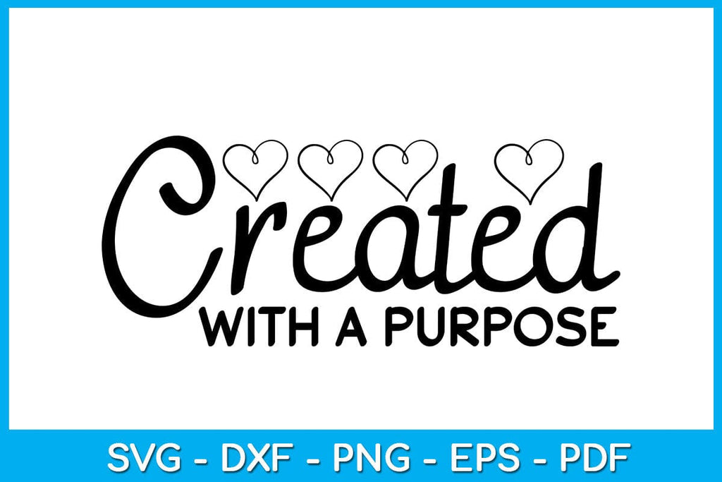 Created With A Purpose SVG PNG PDF Cut And Printable File - So Fontsy
