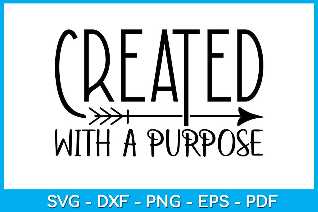 Created With A Purpose SVG PNG PDF Cut File - So Fontsy
