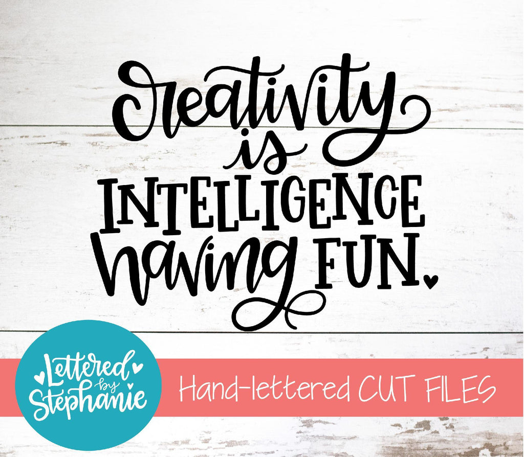 Creativity Is Intelligence Having Fun SVG, Affirmation SVG - So Fontsy