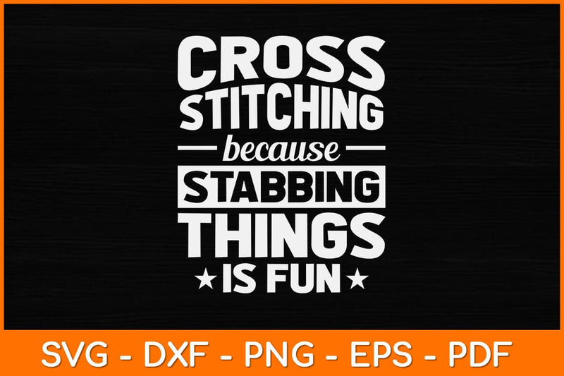Cross Stitch Because Stabbing Things Is Fun Crochet Quilting Svg Design ...