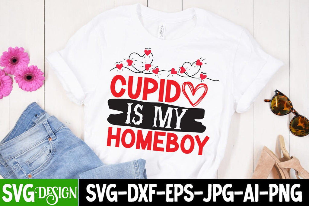Cupid is my Homeboy SVG Cut File , Cupid is my Homeboy SVG Quotes - So ...
