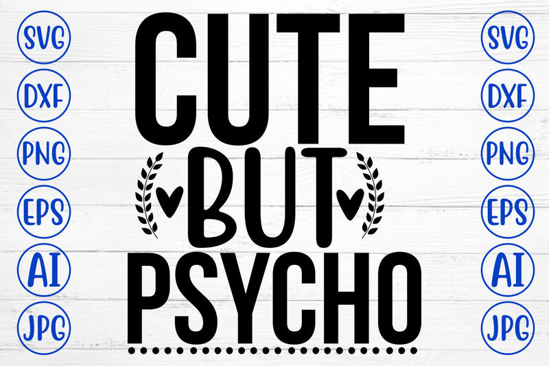 Cute But Psycho SVG Cut File - So Fontsy