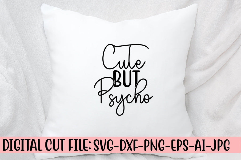 Cute But Psycho SVG Cut File - So Fontsy