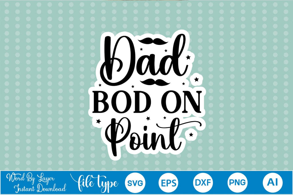 Dad Bod On Point Sticker SVG SVGs,Quotes and Sayings,Food & Drink,On ...