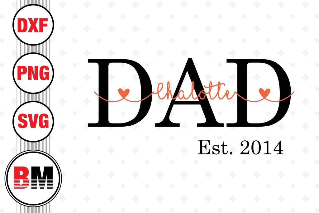 Dad Est SVG, PNG, DXF Files - So Fontsy