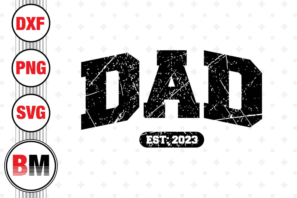 Dad Est SVG, PNG, DXF Files - So Fontsy