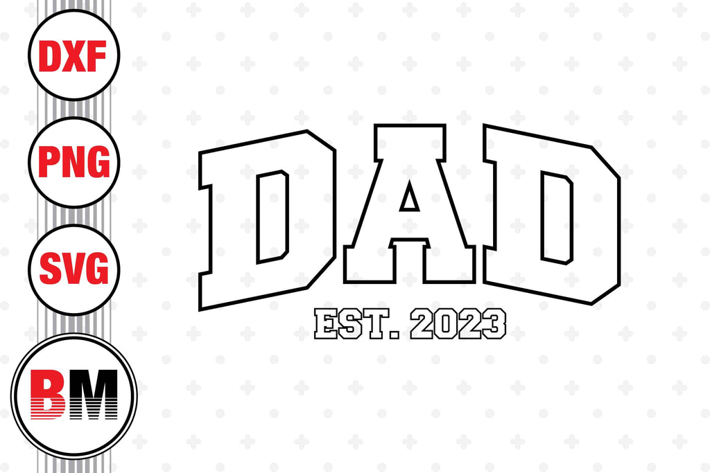 Dad Est SVG, PNG, DXF Files - So Fontsy