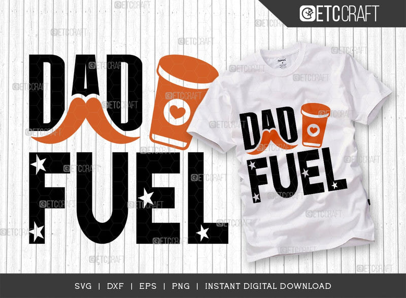 Dad Fuel SVG Cut File, Father's Day Svg, Daddy Svg, Family Quote Design ...