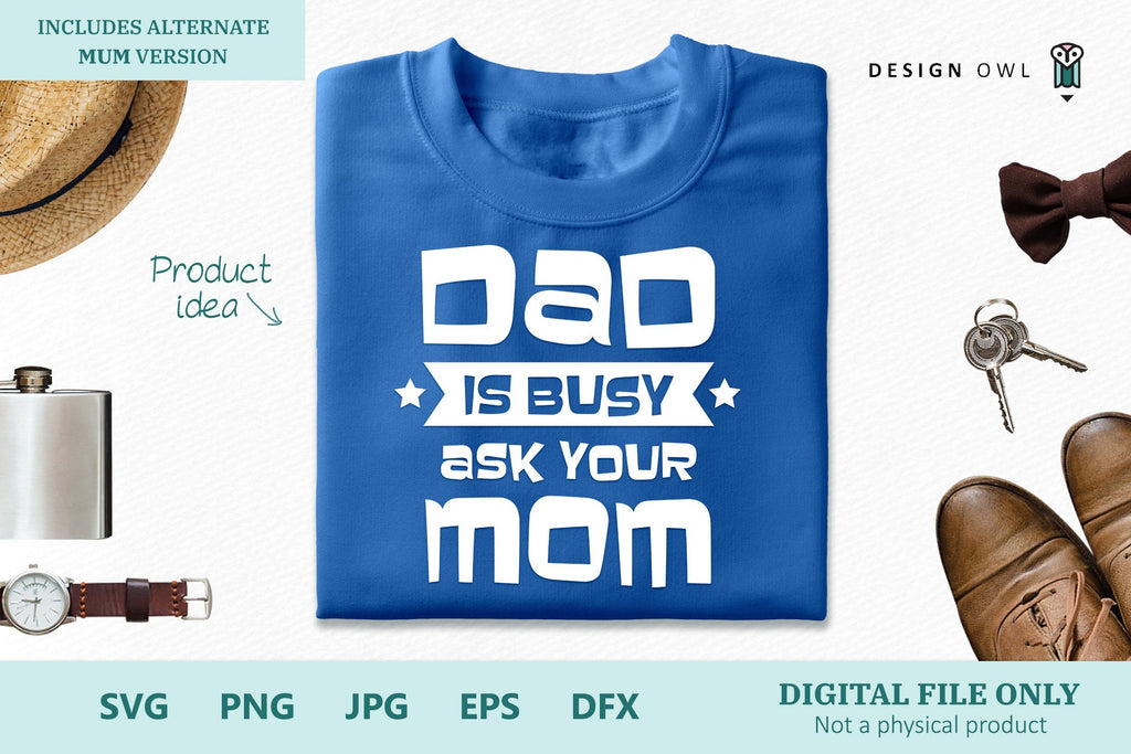 Dad is busy - Ask your Mom/Mum - So Fontsy