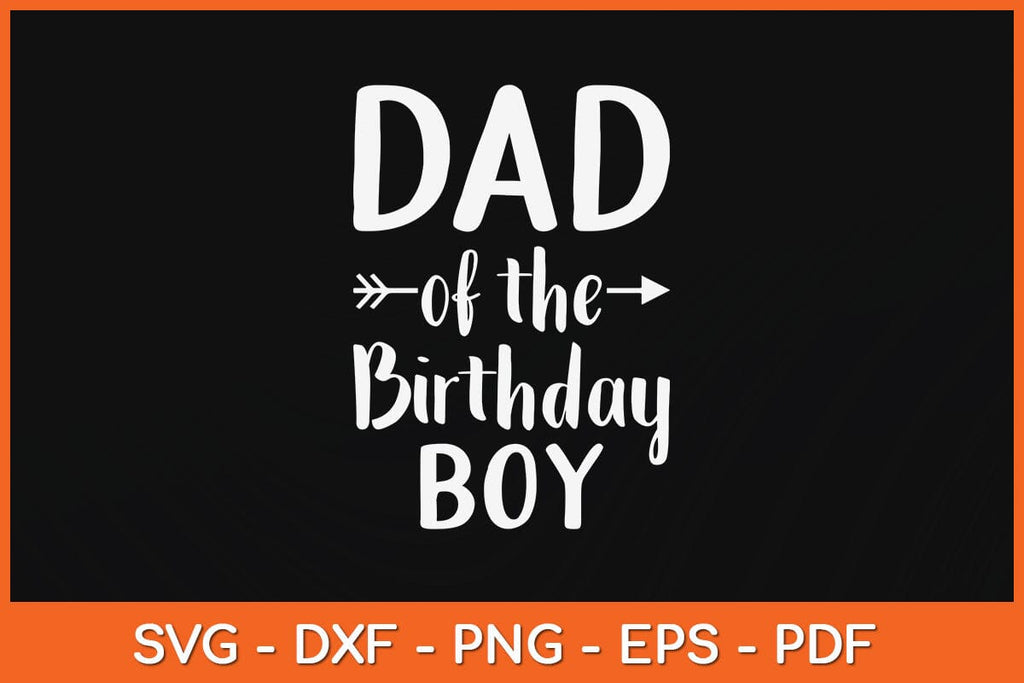 Dad of the Birthday Boy Funny Fathers Day Svg Cutting File - So Fontsy