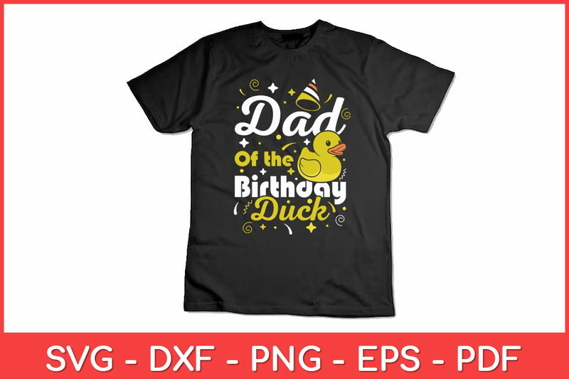 Dad Of The Birthday Duck - Boy Rubber Duck Birthday Girl Svg Design ...