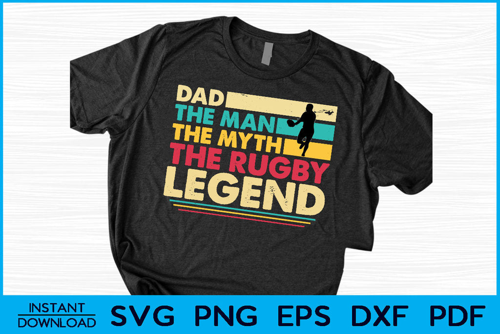 Dad The Man The Myth The Rugby Legend SVG PNG Cut File - So Fontsy