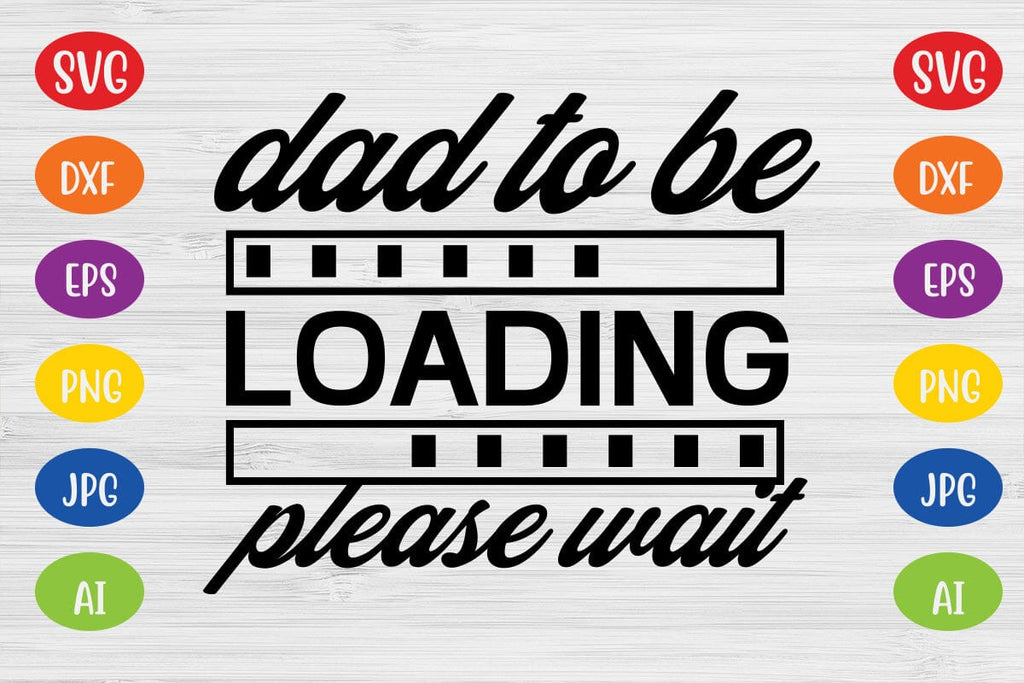 dad to be loading please wait SVG - So Fontsy