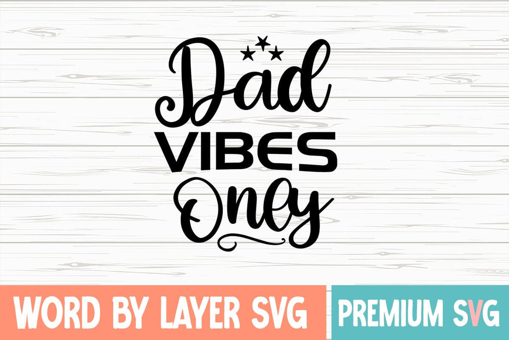 Dad Vibes Only Svg - So Fontsy