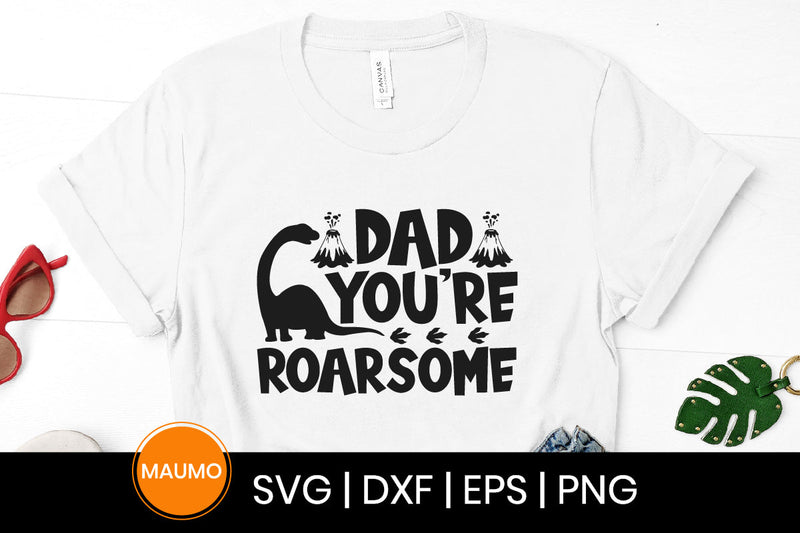 Dad you're roarsome, father's day svg quote - So Fontsy