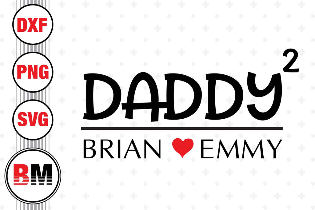 Daddy And His Custom Name SVG, PNG, DXF Files - So Fontsy