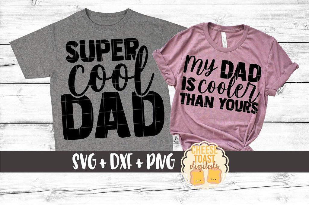 Daddy and Me SVG - Super Cool Dad | My Dad Is Cooler Than Yours - So Fontsy