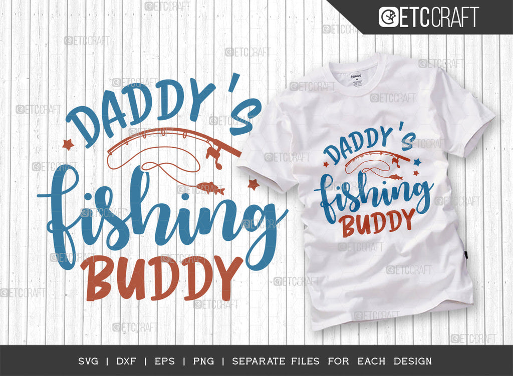 Daddys Fishing Buddy SVG Cut File, Fishing Rod Svg, Happy Fishing Svg ...