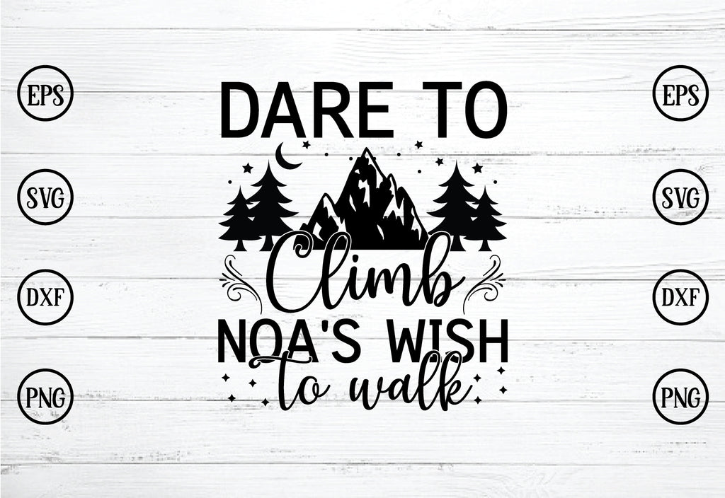 dare to climb noa's wish to walk svg - So Fontsy