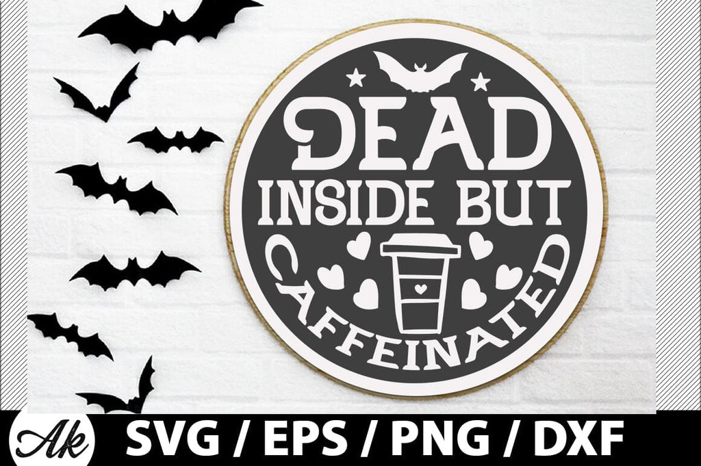 Dead inside but caffeinated Round Sign SVG - So Fontsy