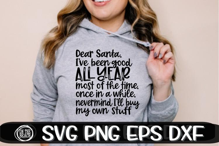 Dear Santa - I've Been Good All Year - Christmas SVG PNG EPS DXF - So ...