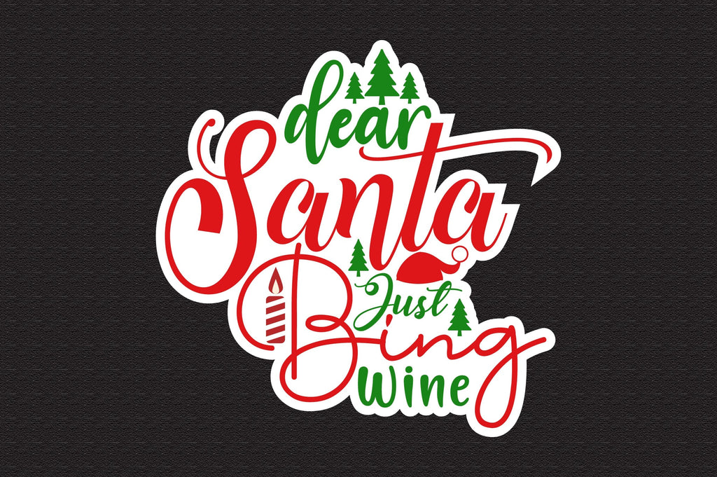 Dear Santa Just Bing Wine svg - So Fontsy
