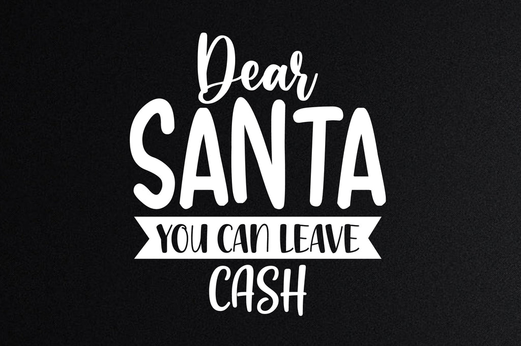 Dear Santa You Can Leave Cash SVG - So Fontsy