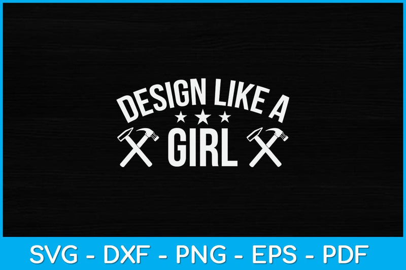 Design Like A Girl Svg Design - So Fontsy