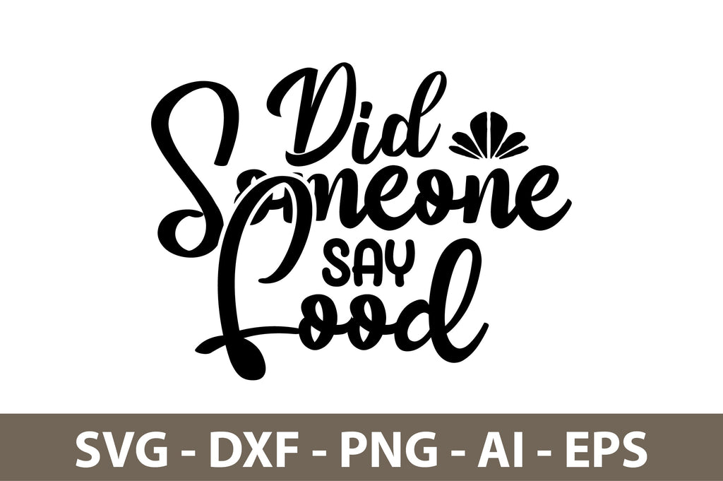 Did Someone Say Food svg - So Fontsy