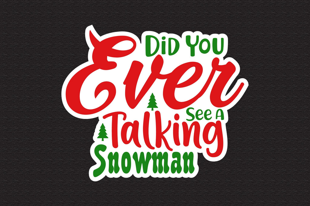 Did You Ever See a Talking Snowman svg - So Fontsy