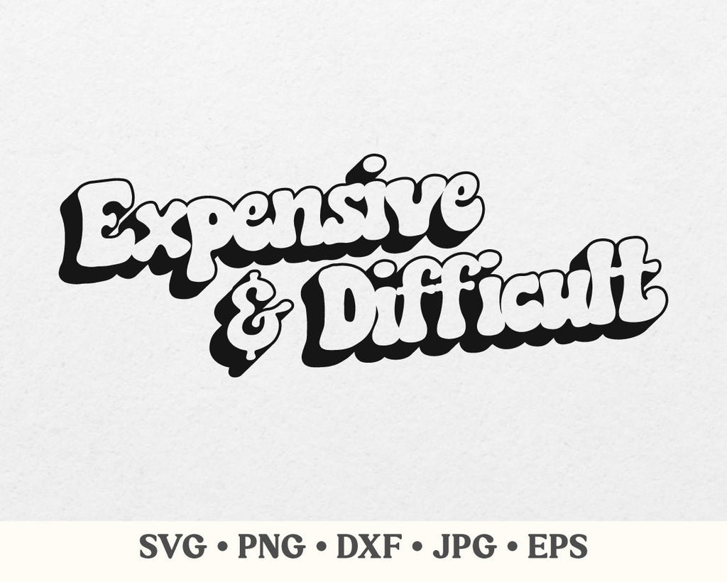 Difficult and expensive svg, Difficult & expensive svg, Difficult and ...