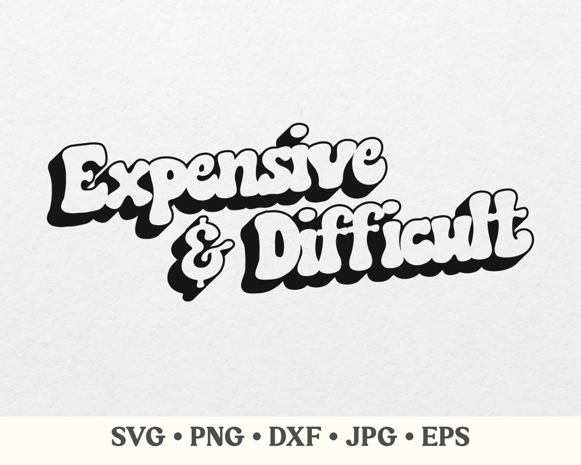 Difficult and expensive svg, Difficult & expensive svg, Difficult and ...