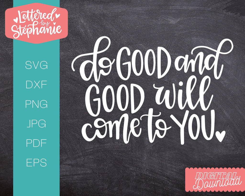 Do Good And Good Will Come To You SVG, Affirmation SVG - So Fontsy