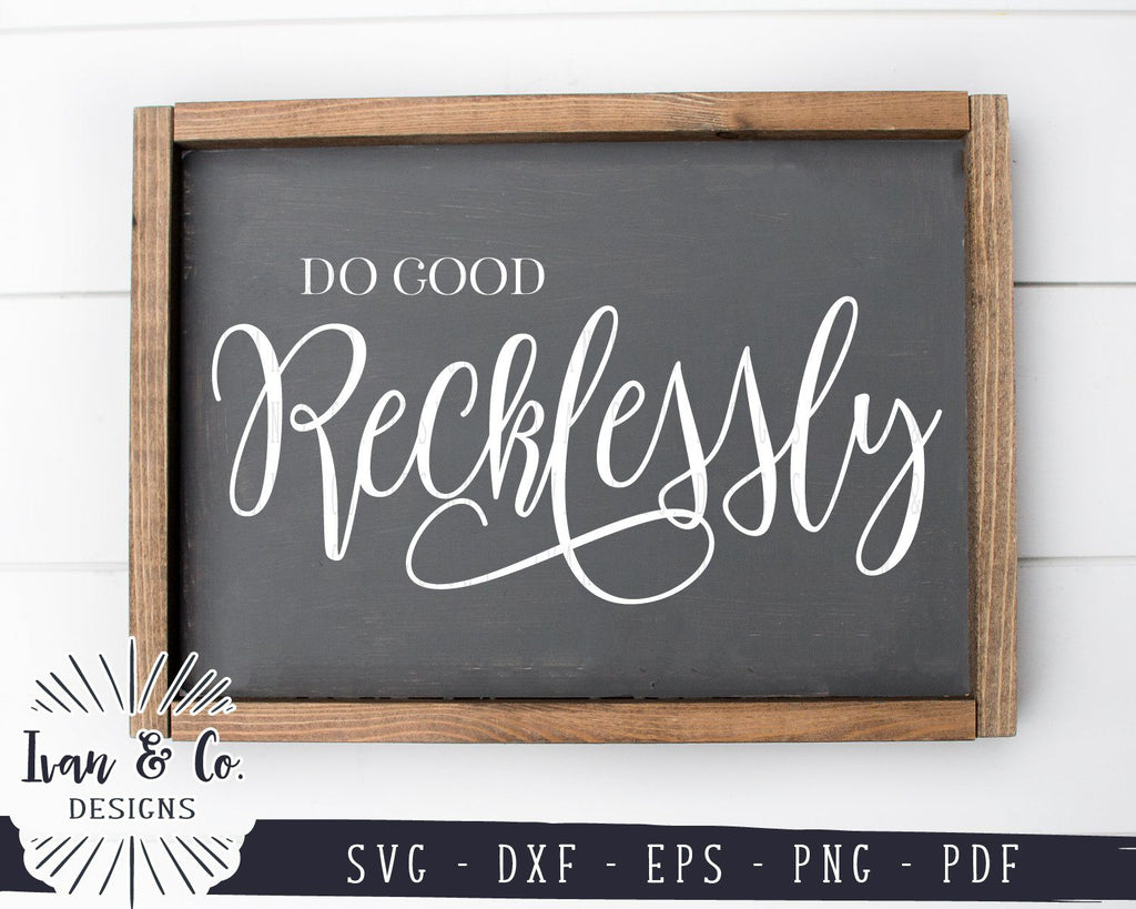 Do Good SVG Files | Do Good Recklessly | Farmhouse Sign | Christian SVG ...
