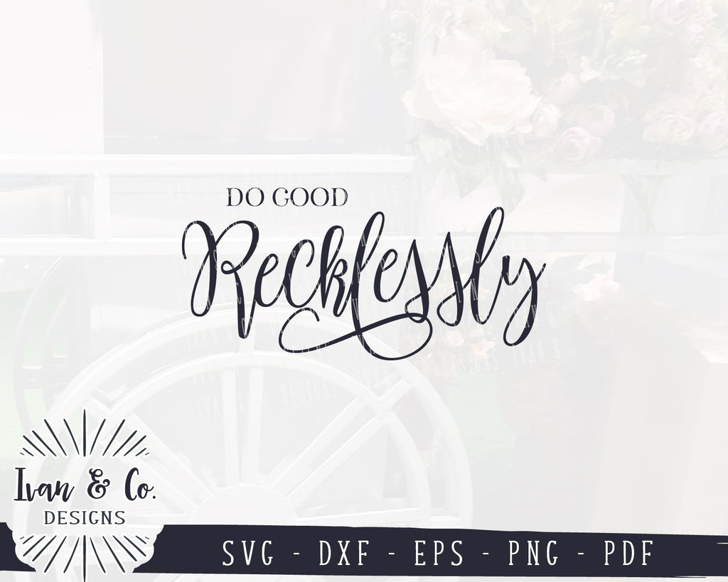 Do Good SVG Files | Do Good Recklessly | Farmhouse Sign | Christian SVG ...