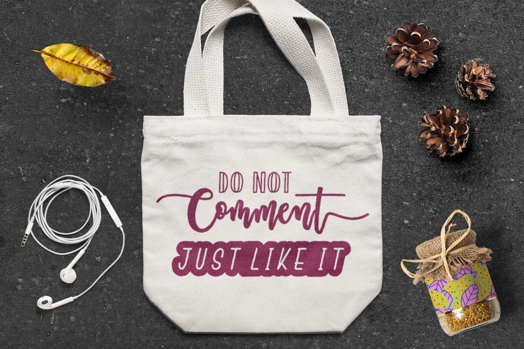 Do Not Comment Just Like It - Quotes SVG Cut File - So Fontsy