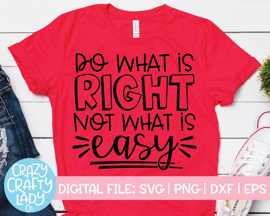 Do What Is Right, Not What Is Easy | Inspirational Quote SVG Cut File ...
