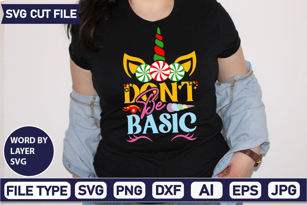 Don't Be Basic SVG Cut File SVGs,quotes-and-sayings,food-drink mini ...