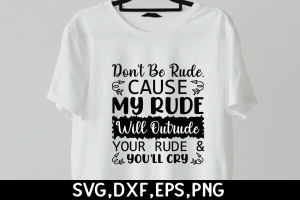 Don't Be Rude, Cause My Rude Will Out rude Your Rude & You'll Cry - So ...
