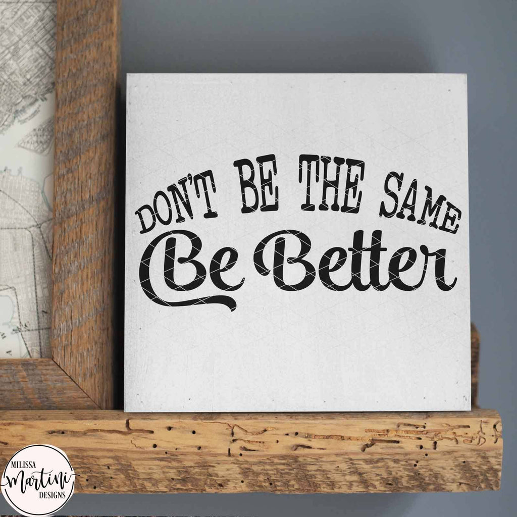 Don't Be The Same Be Better - So Fontsy