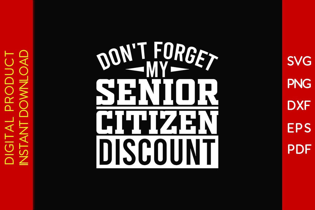 Don't Forget My Senior Citizen Discount Graduation SVG PNG Cut File ...
